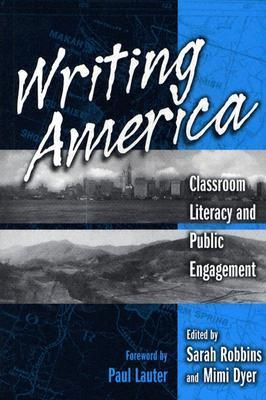 Writing America: Classroom Literacy and Public Engagement by Sarah ...