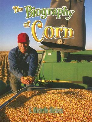 The Biography of Corn (How Did That Get Here?) by Michelle L Nielson ...