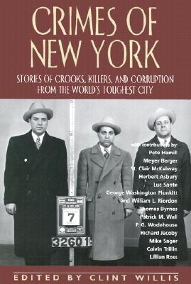 Crimes of New York: Stories of Crooks, Killers, and Corruption from the ...
