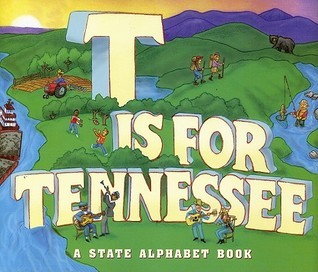 T Is for Tennessee (State Alphabet Books) by Ellen Sullivan | Goodreads
