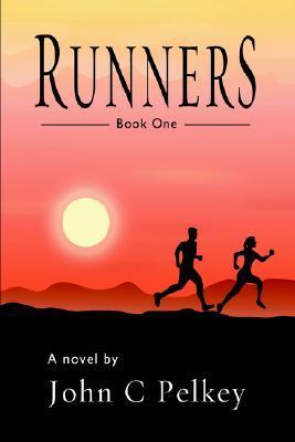 Runners: Book One by John Pelkey | Goodreads