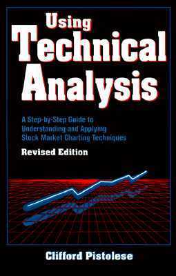 Using Technical Analysis: A Step-by-Step Guide to Understanding and ...