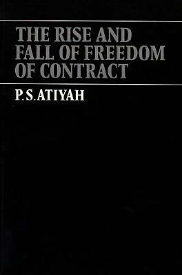 Rise & Fall of Freedom of Contract by Patrick S. Atiyah | Goodreads