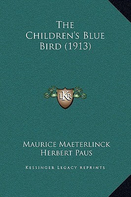 The Children's Blue Bird by Maurice Maeterlinck | Goodreads