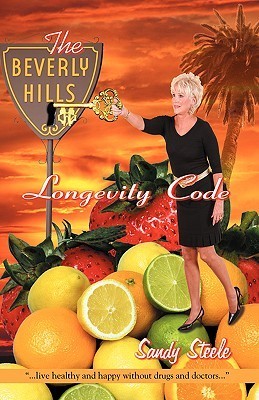The Beverly Hills Longevity Code by Sandy Steele | Goodreads