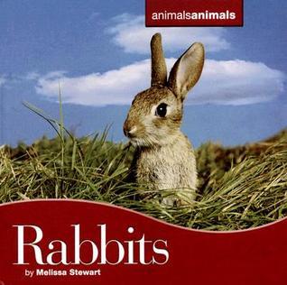 Rabbits (Animals Animals) by Melissa Stewart | Goodreads
