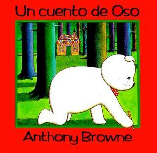Un Cuento De Oso (A Bear-y Tale) by BROWNE ANTHONY | Goodreads