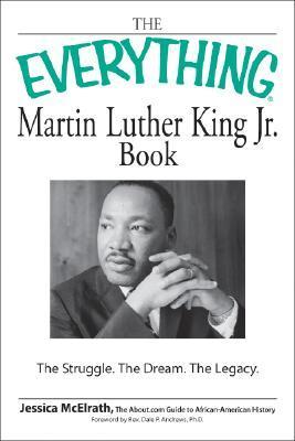 The Everything Martin Luther King, Jr. Book: The Struggle, the Tragedy ...