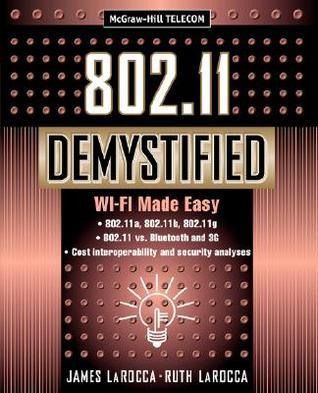 802.11 Demystified: Wi-Fi Made Easy by James Larocca | Goodreads