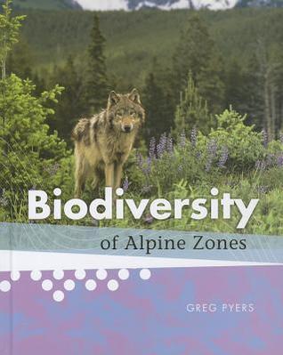 Biodiversity of Alpine Zones by Greg Pyers | Goodreads