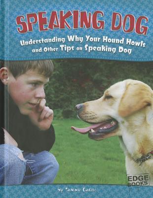 Speaking Dog: Understanding Why Your Hound Howls and other Tips on ...