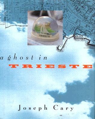 A Ghost in Trieste by Joseph Cary | Goodreads