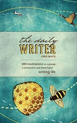The Daily Writer: 366 Meditations To Cultivate A Productive And ...