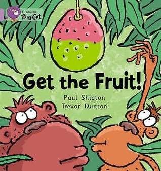 Get the Fruit! (Collins Big Cat) by Paul Shipton | Goodreads