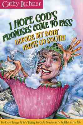 I Hope God's Promises Come To Pass Before My Body Parts Go South: For ...