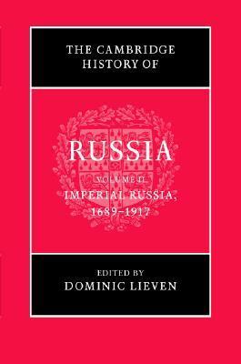 The Cambridge History of Russia, Volume 2: Imperial Russia, 1689-1917 ...