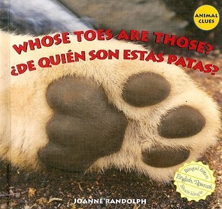 Whose Toes Are Those? / De quien son estas patas? (Animal Clues ...
