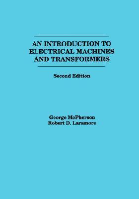 An Introduction to Electrical Machines and Transformers by George ...