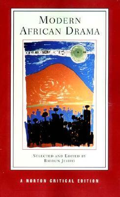 Modern African Drama: A Norton Critical Edition by Biodun Jeyifo ...