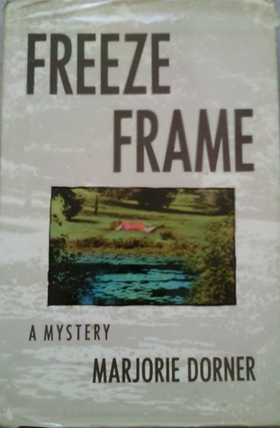 Freeze Frame by Marjorie Dorner | Goodreads