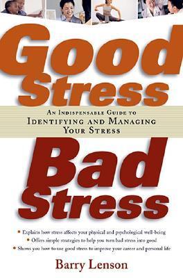 Good Stress, Bad Stress: An Indispensable Guide to Identifying and ...