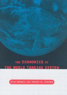The Economics of the World Trading System by Kyle Bagwell | Goodreads