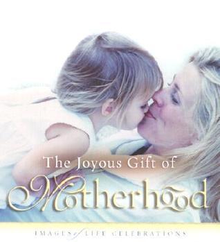 The Joyous Gift of Motherhood: Images of Life Celebrations by New Leaf ...