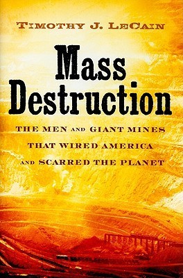 Mass Destruction: The Men and Giant Mines That Wired America and ...