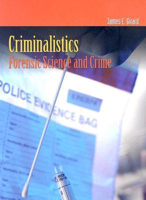 Criminalistics: Forensic Science and Crime by James E. Girard | Goodreads