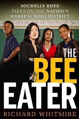 The Bee Eater: Michelle Rhee Takes on the Nation's Worst School ...