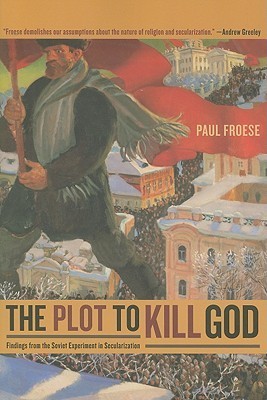 The Plot to Kill God: Findings from the Soviet Experiment in ...