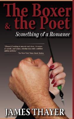 The Boxer & the Poet: Something of a Romance by James Stewart Thayer ...