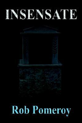 Insensate by Rob Pomeroy | Goodreads