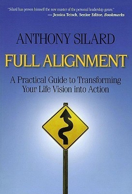 Full Alignment: A Practical Guide to Transforming Your Life Vision into ...