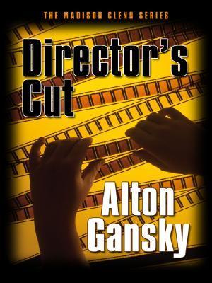 Director's Cut (The Madison Glenn Series #3) by Alton Gansky | Goodreads