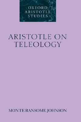 Aristotle on Teleology by Monte Ransome Johnson | Goodreads