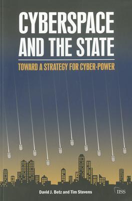 Cyberspace and the State: Towards a Strategy for Cyberpower by David J ...