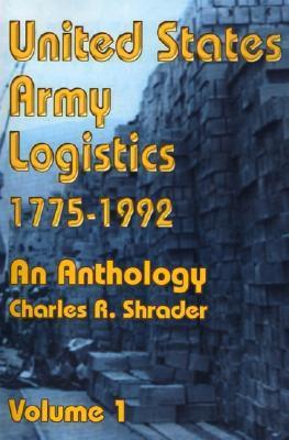 United States Army Logistics 1775-1992: An Anthology by Charles R ...