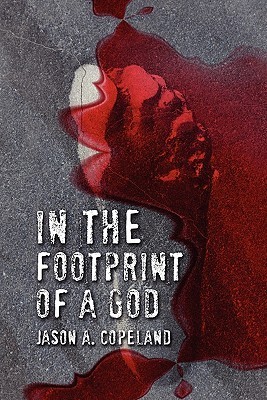 In the Footprint of a God by Jason A. Copeland | Goodreads