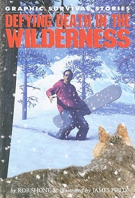 Defying Death in the Wilderness by Rob Shone | Goodreads