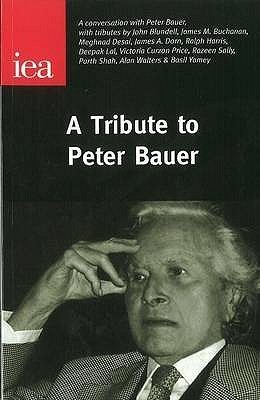 A Tribute to Peter Bauer by Peter Bauer | Goodreads