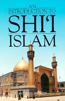 An Introduction to Shi`i Islam: The History and Doctrines of Twelver ...