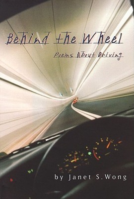 Behind the Wheel: Poems About Driving by Janet S. Wong | Goodreads