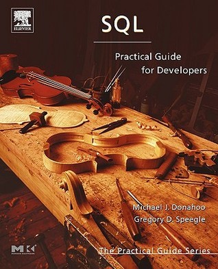 SQL: Practical Guide for Developers by Michael J. Donahoo | Goodreads