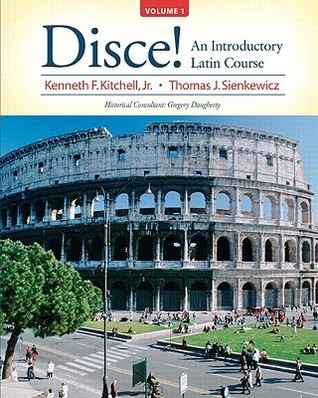 Disce! An Introductory Latin Course, Volume 1 by Kenneth F. Kitchell Jr ...