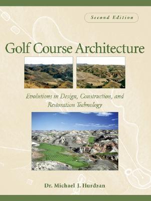 Golf Course Architecture: Evolutions in Design, Construction, and ...