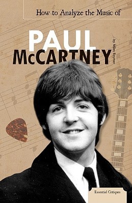 How to Analyze the Music of Paul McCartney by Miles Raymer | Goodreads
