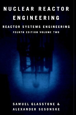 Nuclear Reactor Engineering: Reactor Systems Engineering, 4th Edition ...