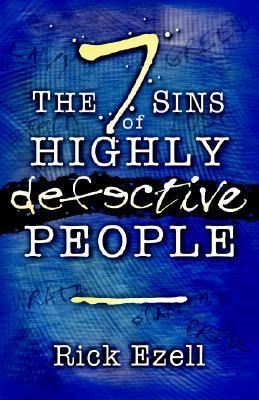 The Seven Sins of Highly Defective People by Rick Ezell | Goodreads