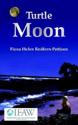 Turtle Moon by Fiona Helen Redfern-pattison | Goodreads